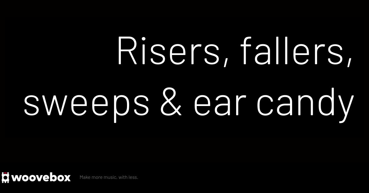 Guides, tutorials and docs: Risers, fallers, sweeps & ear candy
