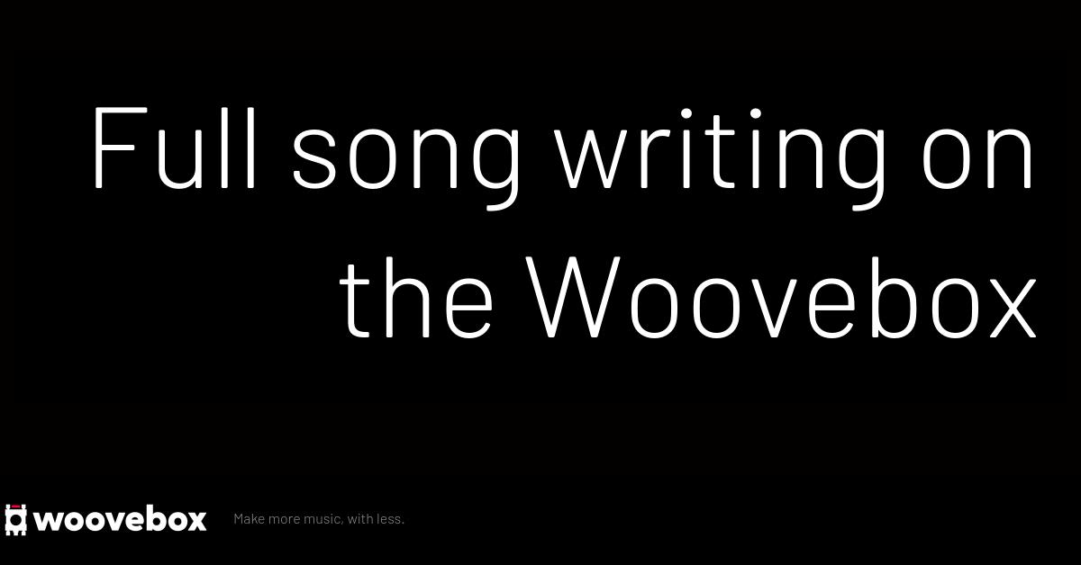 Guides, tutorials and docs: Full song writing on the Woovebox